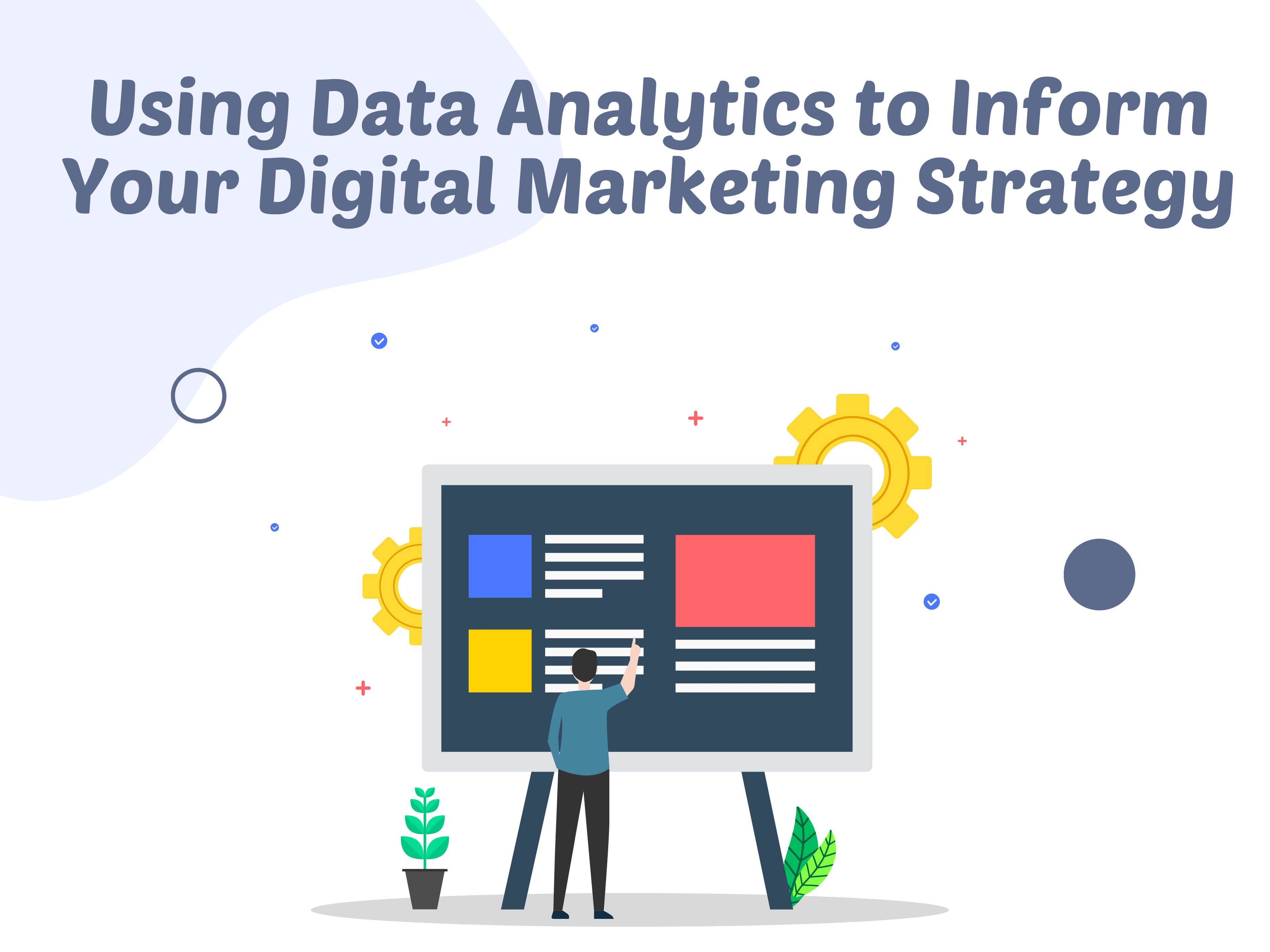 Using Data Analytics - Inform Your Digital Marketing Strategy