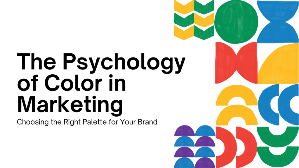 Psychology of Color in Marketing: Choosing the Right Palette