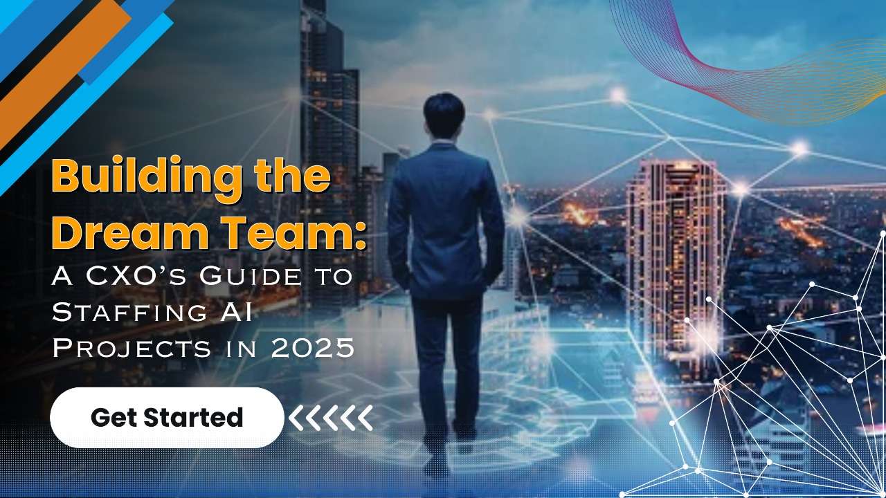 CXO Guide: How to Build the Perfect Team for AI Projects in 2025
